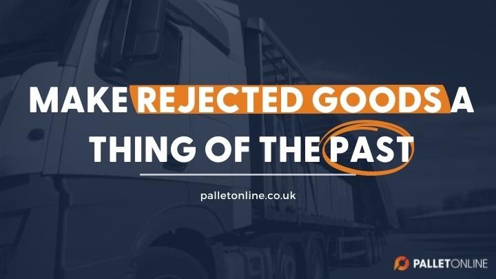 Make Rejected Goods a Thing of the Past | #1 Top Pallet Courier