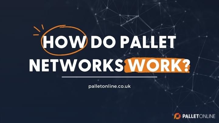 Everything You Need to Know About Pallet Networks | PalletOnline