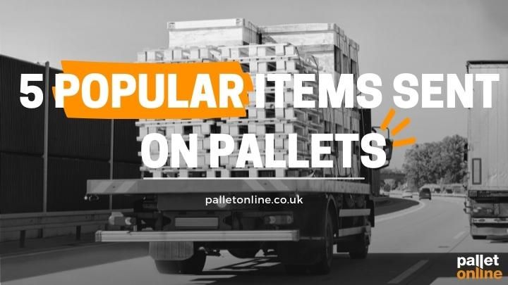 Most Popular Items Sent on Pallets