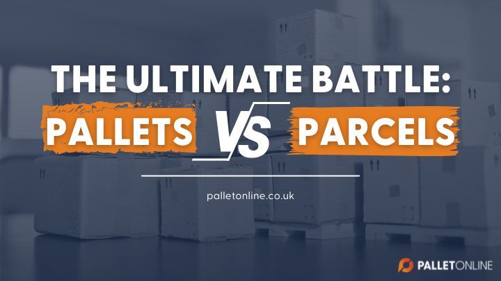 Pallets or Parcels? Make the best choice?