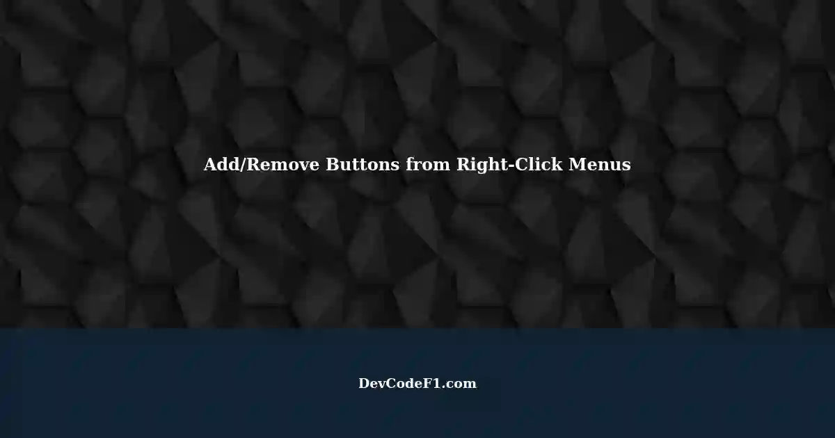 Adding and Removing Buttons from Right-Click Menus: A Guide for ... Adding and Removing Buttons from Right-Click Menus: A Guide for ...