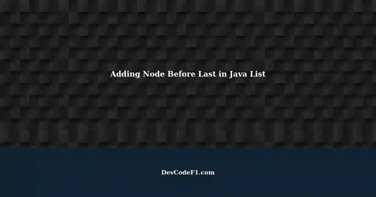 Adding A New Node Before The Last In A List Java Interface Implementation