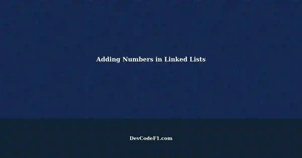 Getting Head Node: Adding Numbers in Separate Linked Lists Getting Head Node: Adding Numbers in Separate Linked Lists
