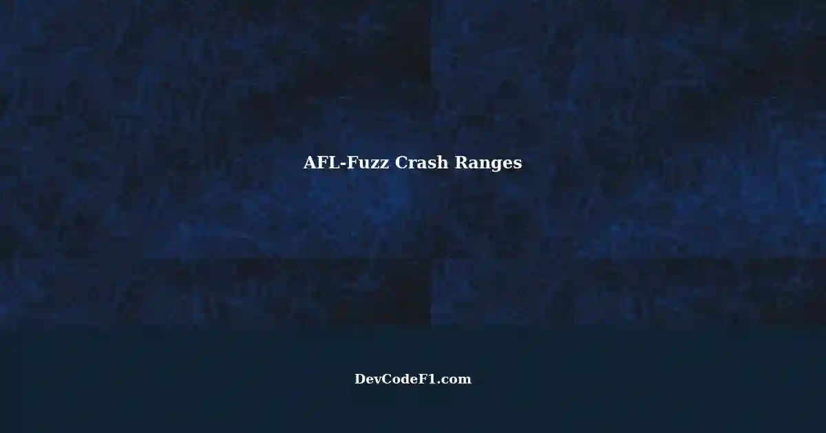 Using Afl Fuzz To Find Crash Ranges A Comprehensive Guide 