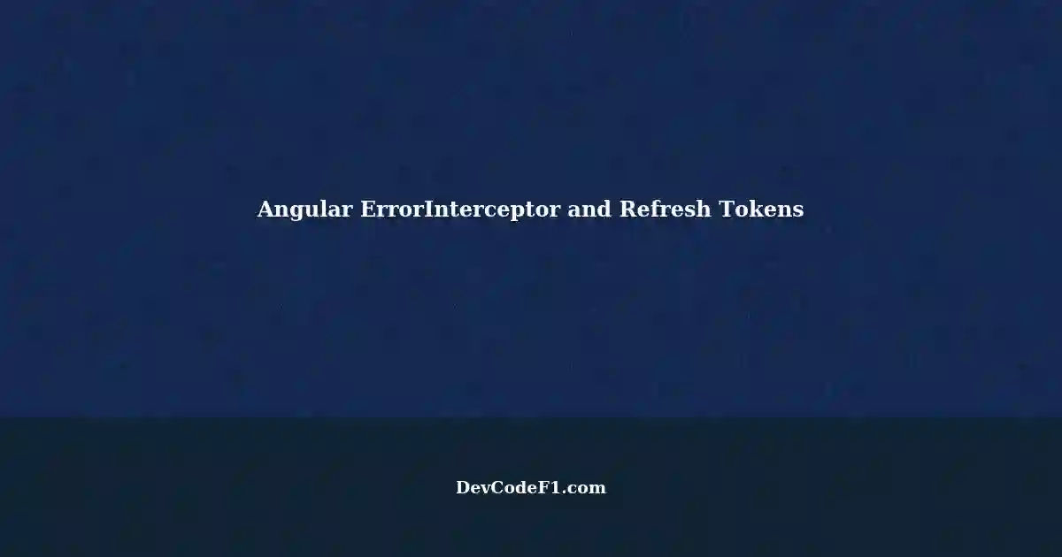 Handling Multiple 401 Responses with Angular ErrorInterceptor in ... Handling Multiple 401 Responses with Angular ErrorInterceptor in ...