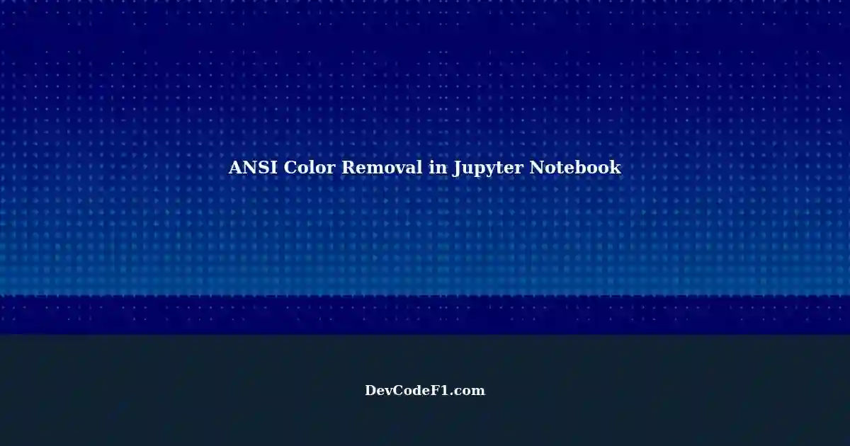 Removing Ansi Color And Escape Codes From Grep Output In Jupyter Notebook Files