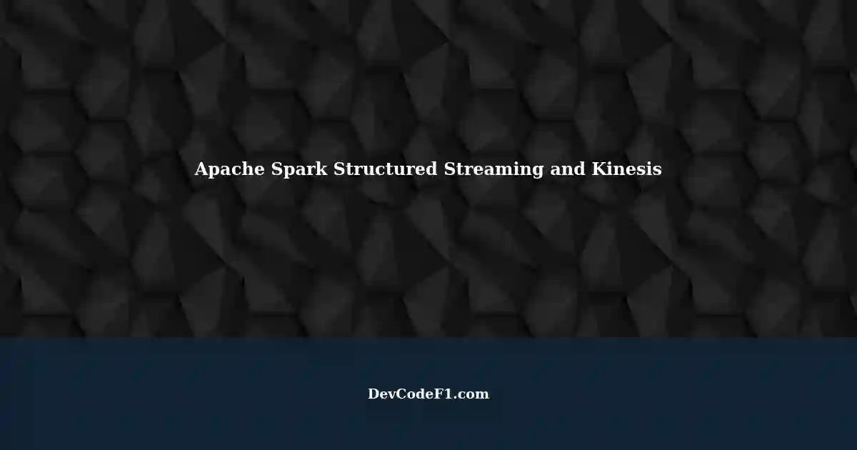 Apache Spark Structured Streaming with Kinesis: Stopping Processing of ... Apache Spark Structured Streaming with Kinesis: Stopping Processing of ...