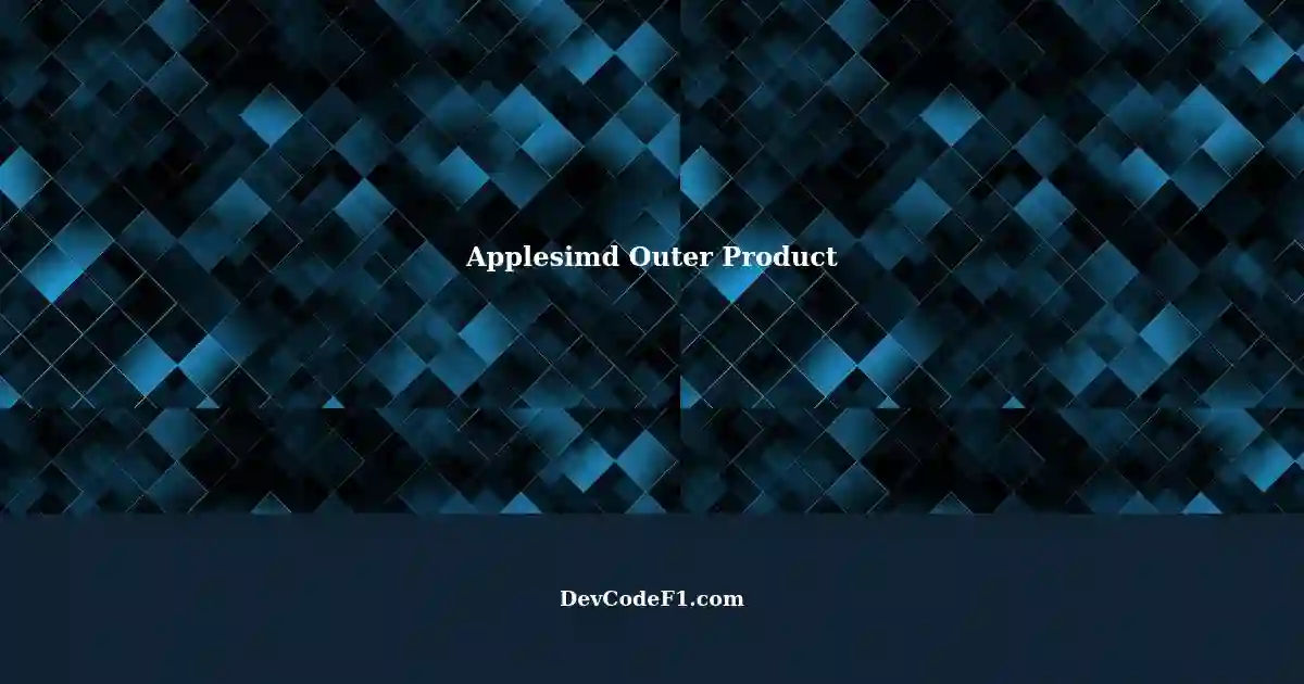 Understanding Outer Product of Two Vectors with Applesimd Understanding Outer Product of Two Vectors with Applesimd