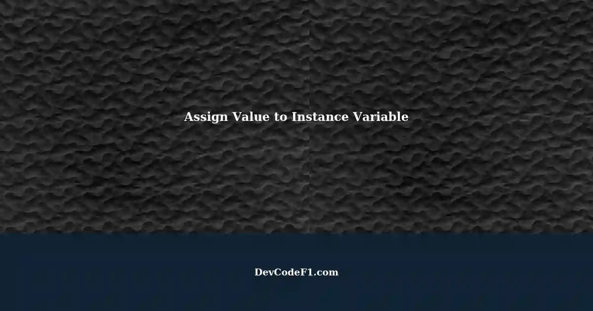 Assign Value To Instance Variable In Intellij A Simple Example