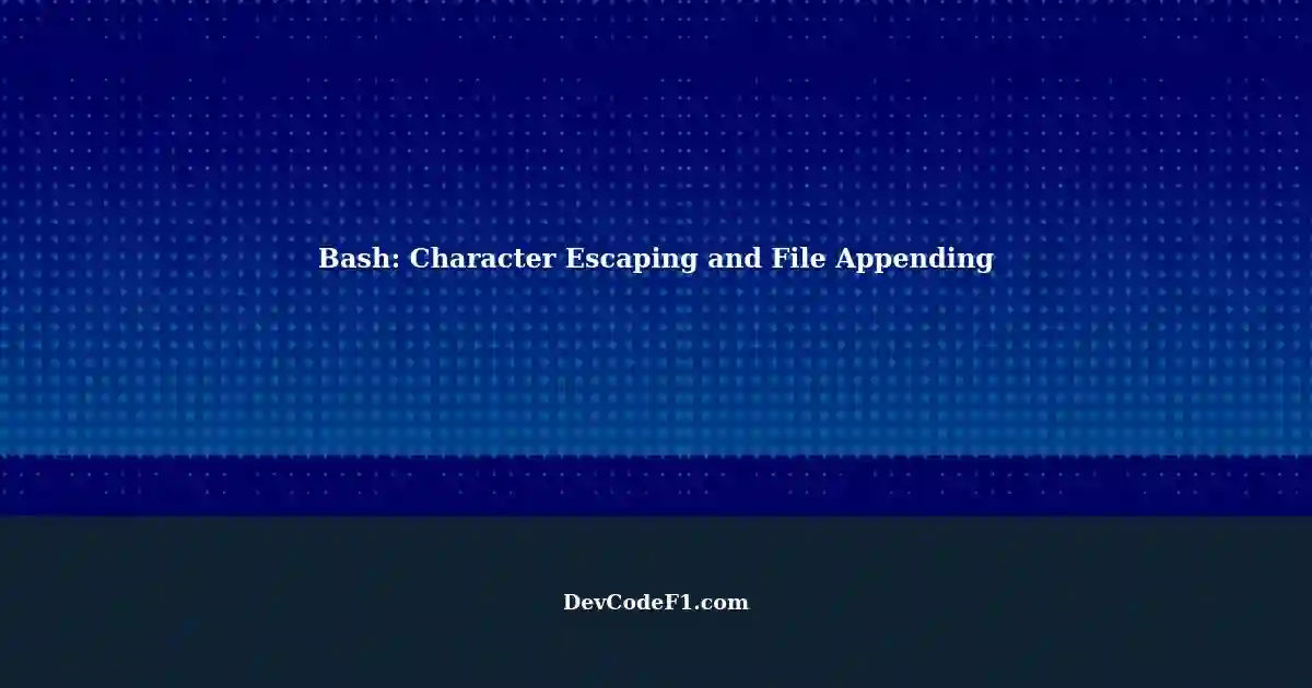 bash-character-escaping-and-appending-file-with-command-output