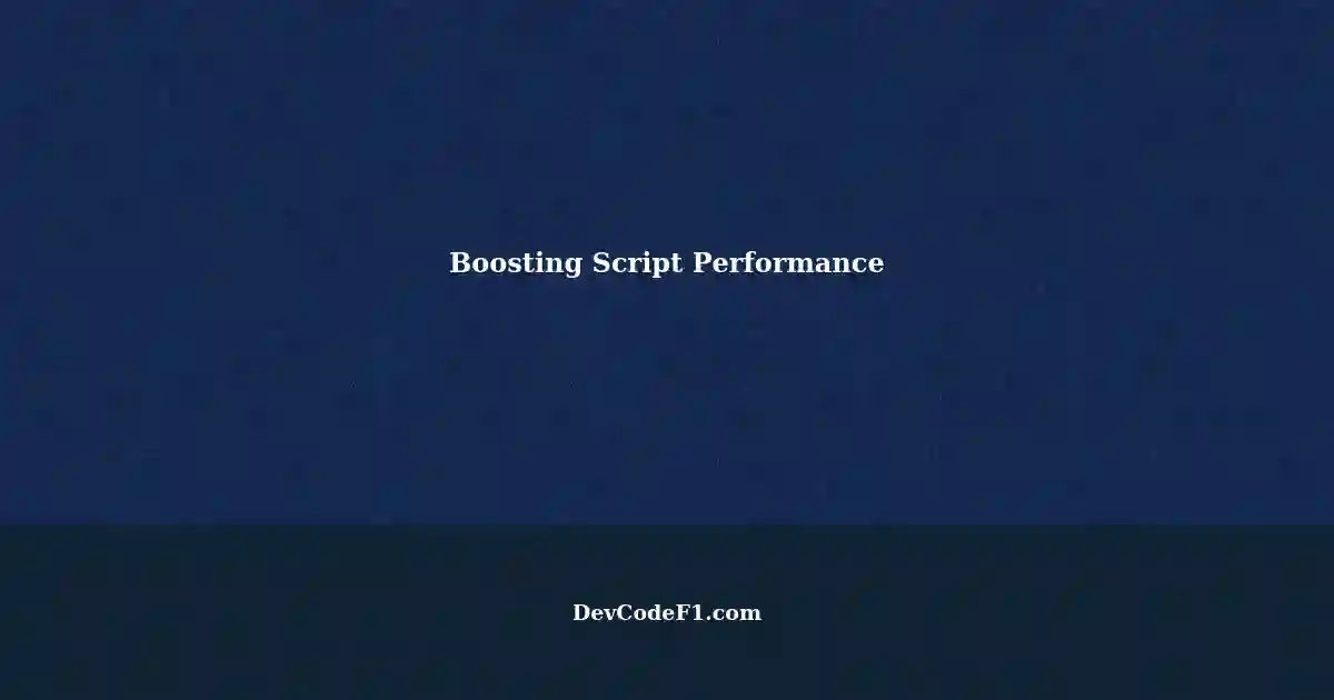 Simplifying A Complex Script A Performance Boost