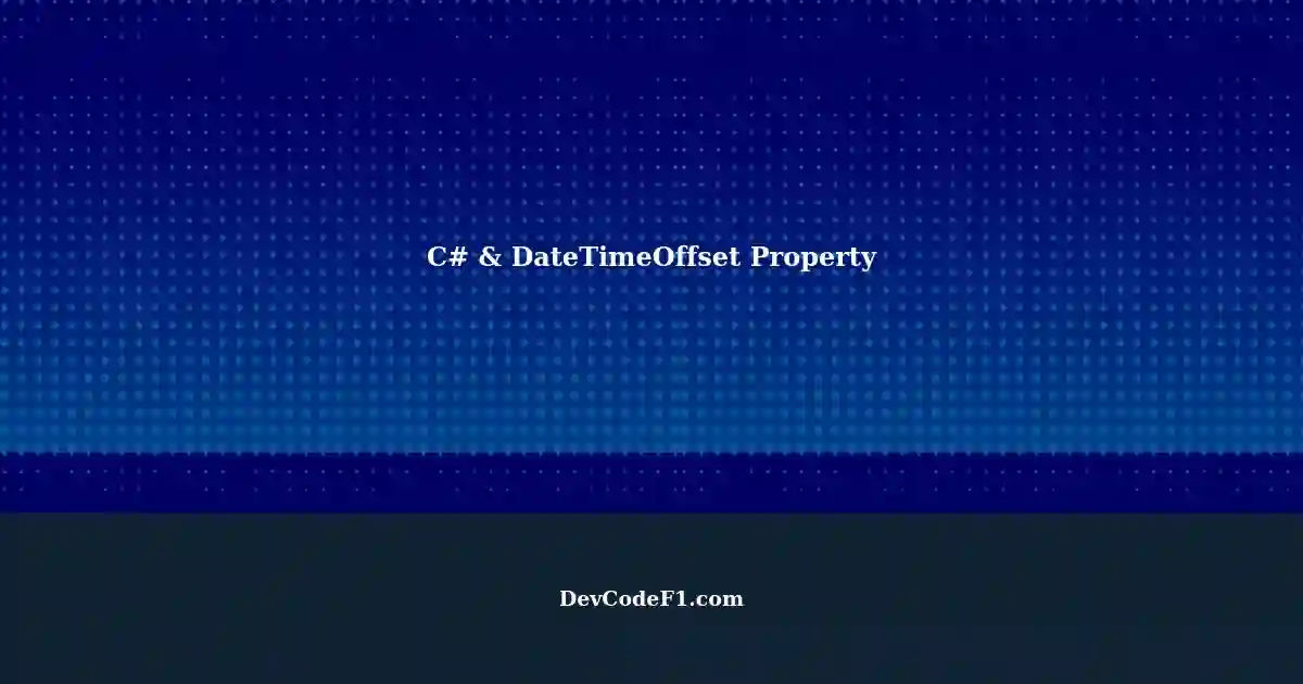 utilizing-datetimeoffset-property-in-c-for-api-json-response