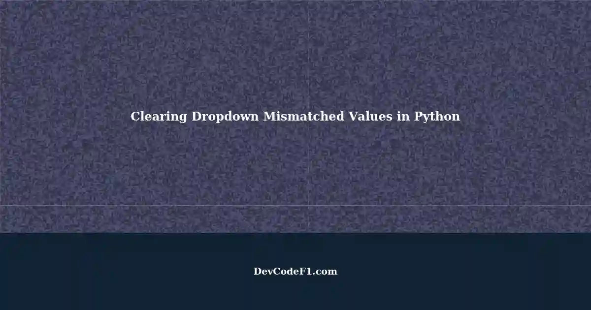 Clearing Dropdown Selected Option Not Equal to Value: A Solution for ... Clearing Dropdown Selected Option Not Equal to Value: A Solution for ...