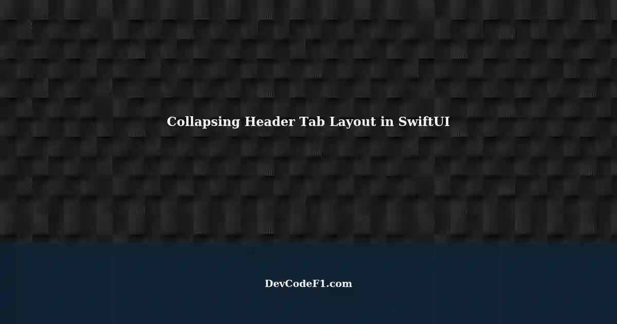 Collapsing Header Tab Layout In Swiftui Creating A Horizontal Paging Scroll View