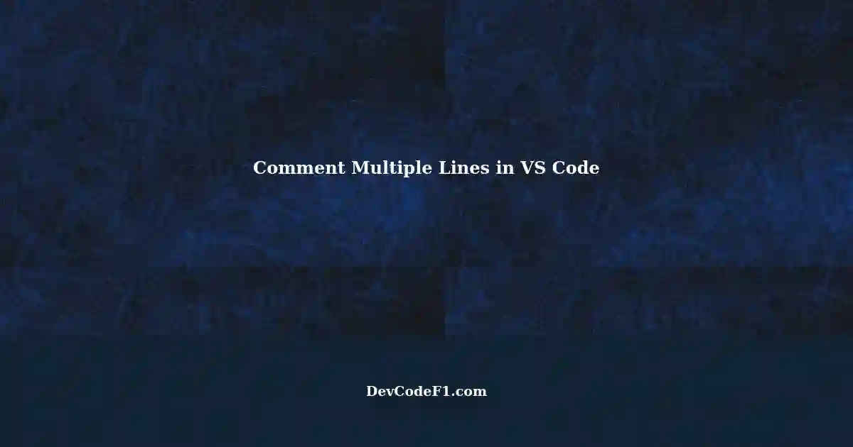 how-to-comment-multiple-lines-in-vs-code-a-guide