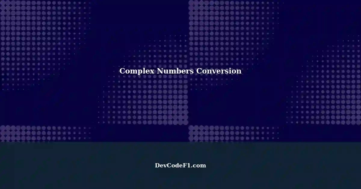 Converting Complex Numbers: Real to Complex and Back