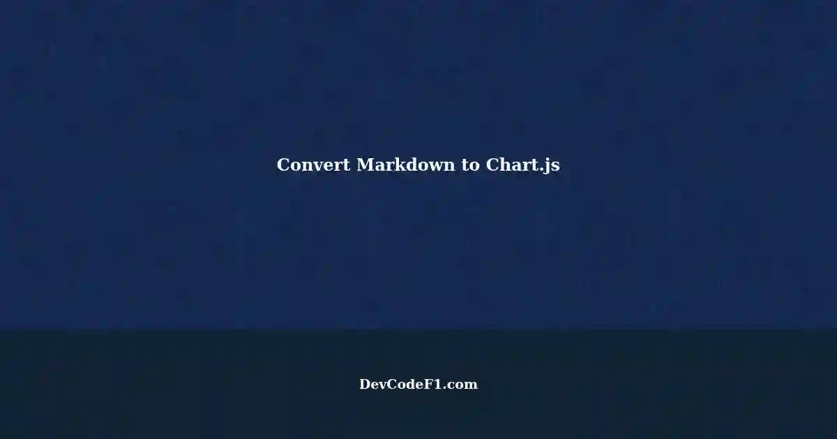 Ways To Convert Data From Markdown Table To Chartjs