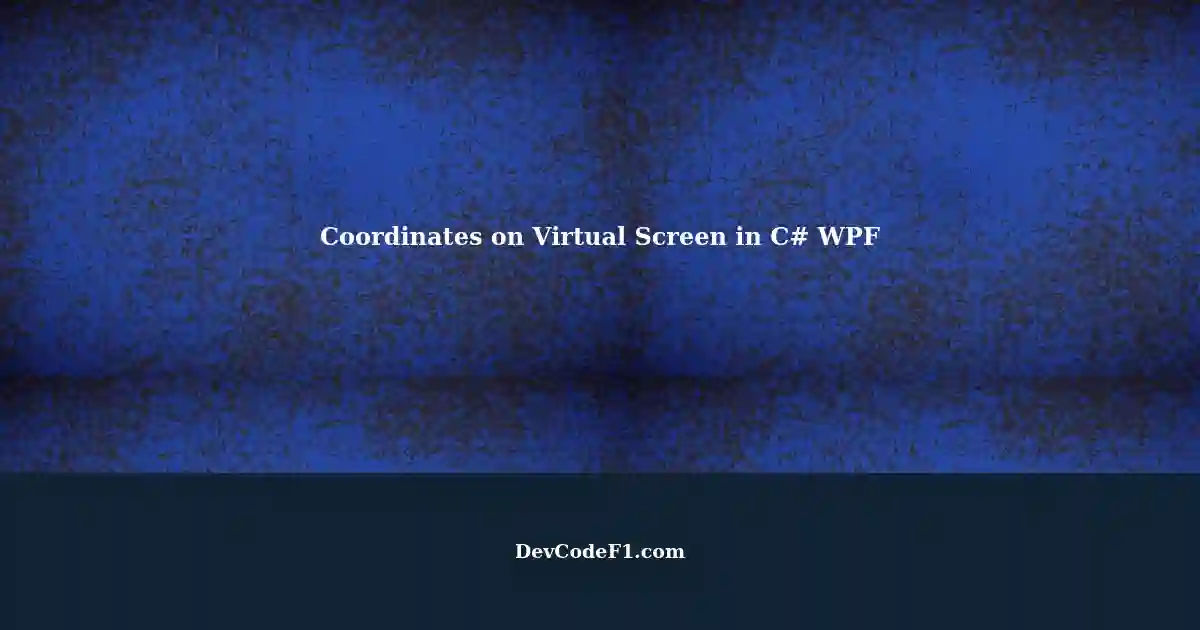 Find Coordinates On Virtual Screen Resolution In C Wpf For Kinect Sdk And Opencv Project 3359