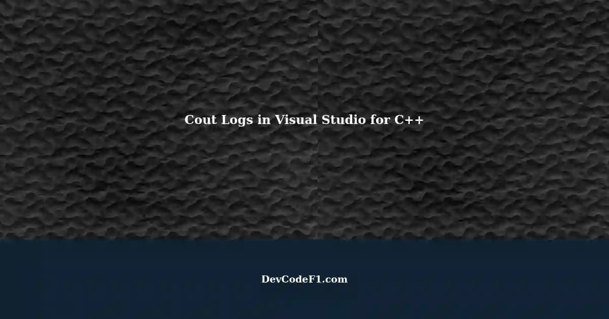 Why Cout Log Statements Don't Show Up in Visual Studio for a C++ ... Why Cout Log Statements Don't Show Up in Visual Studio for a C++ ...