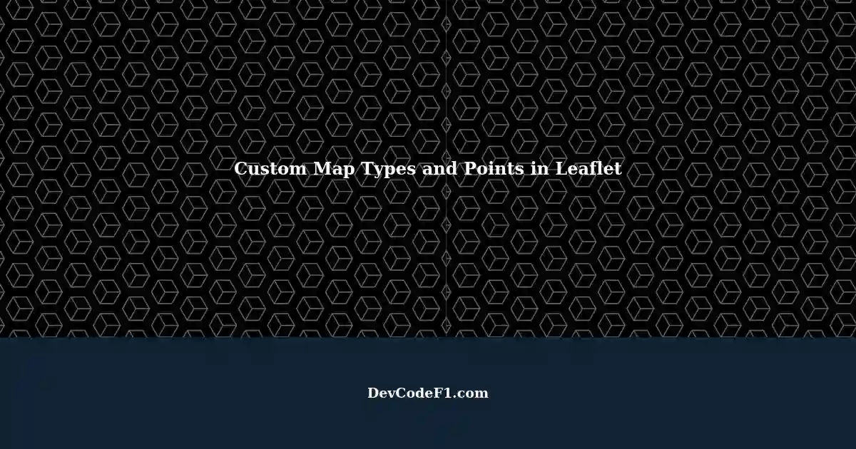 Plotting Points on MapView Leaflet with Custom Map Types Plotting Points on MapView Leaflet with Custom Map Types