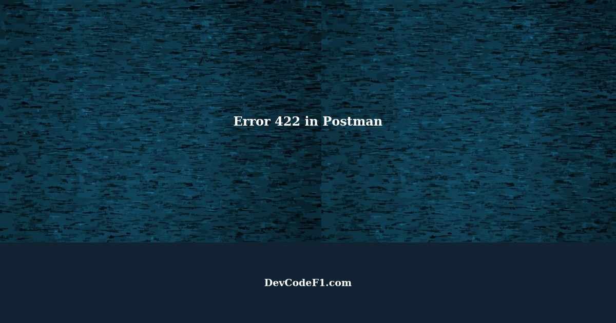 Error 422 when Updating User Data via Postman: Causes and Solutions