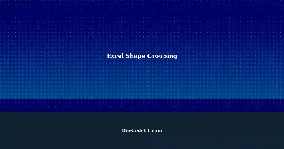 Grouping Shapes with Unique Names in Excel: A Two-Step Process Grouping Shapes with Unique Names in Excel: A Two-Step Process