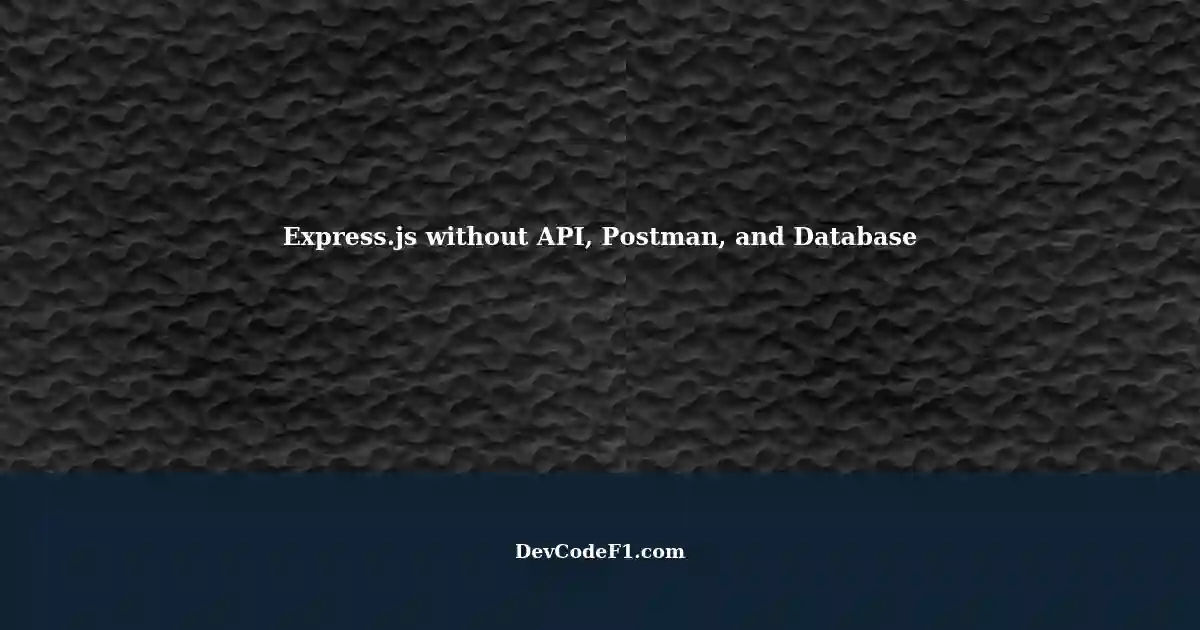 Expressjs Development Without Api Request Postman Or Database Using Express Mongoose 2177