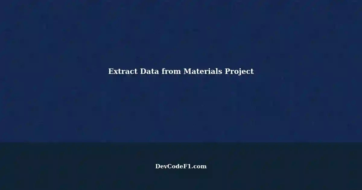 Extracting Data from Materials Project with Contributed API Extracting Data from Materials Project with Contributed API