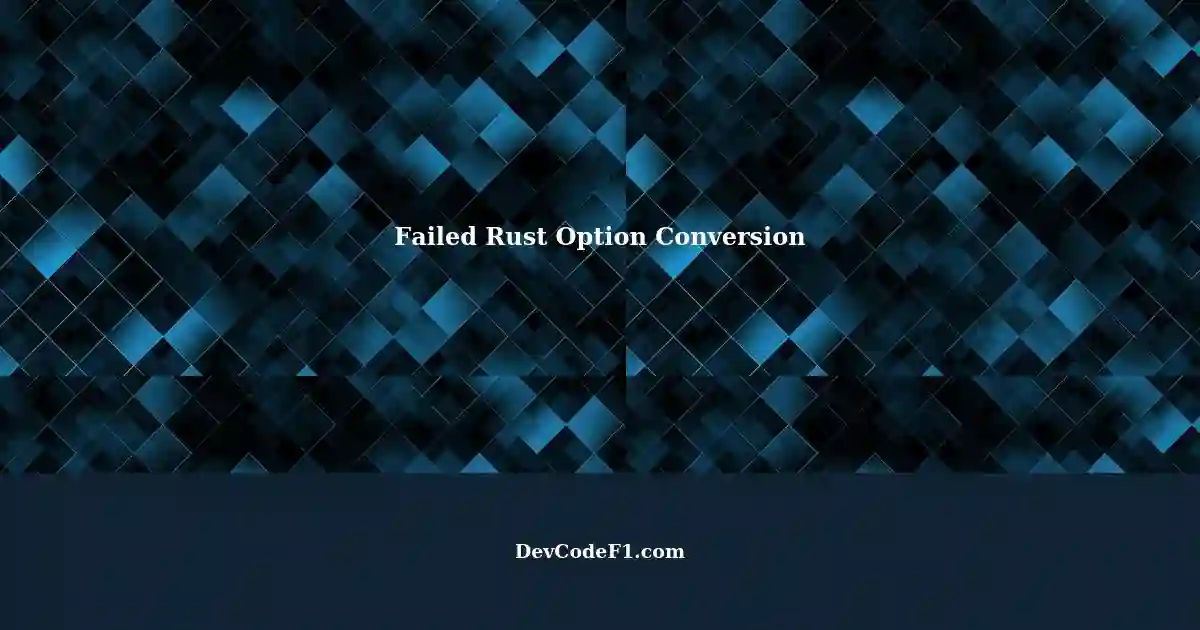 Failed Attempts To Convert Option To Option In Rust