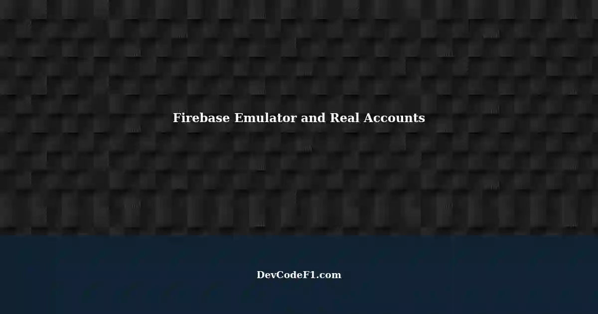 Firebase Emulator Still Using Real Firebase Account For Fake Test Email Addresses