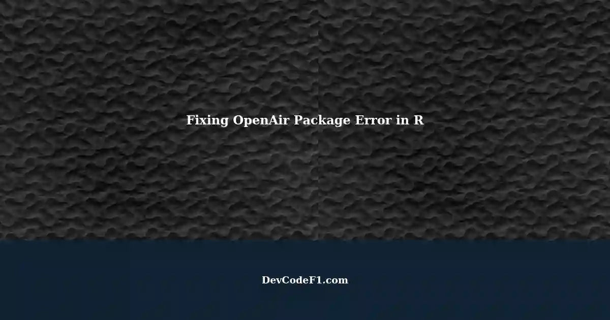 Fixing Error Caused By Openair Package In R A Step By Step Guide 