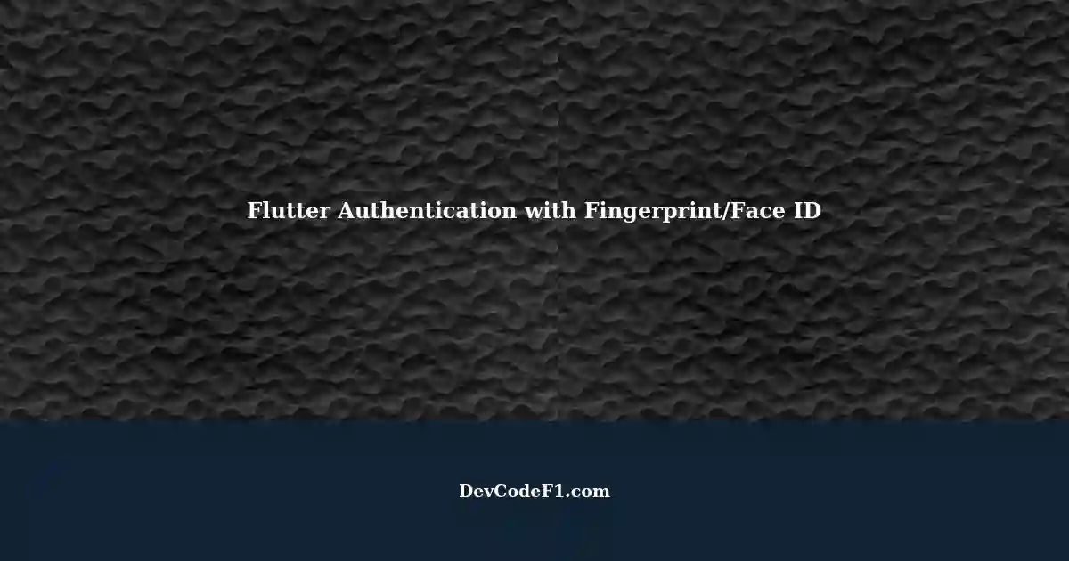 Flutter Authentication using Fingerprint/Face ID: Storing User ... Flutter Authentication using Fingerprint/Face ID: Storing User ...