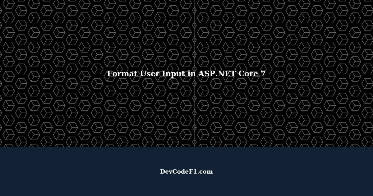 format-and-clean-user-input-for-storage-in-asp-net-core-7-web-api