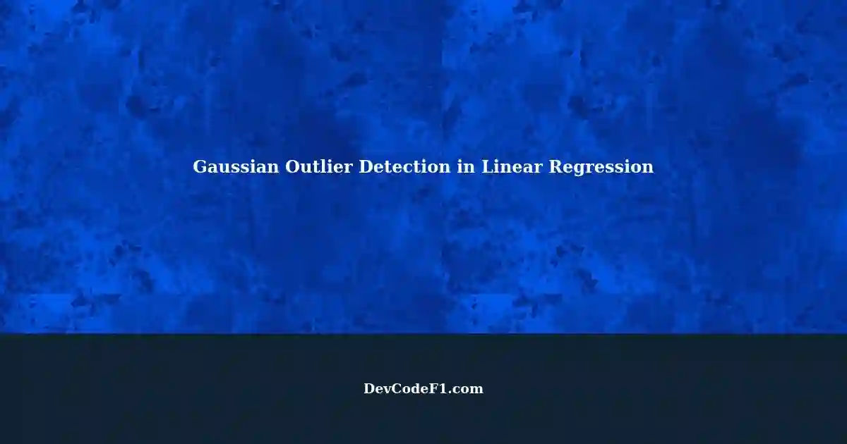Detecting Outliers In Linear Regression Gaussian Distribution Approach 