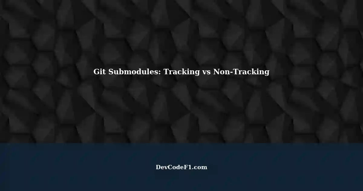 Using Tracking And Non Tracking Submodules With Git 