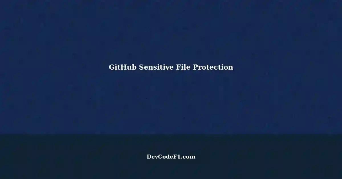 Protecting Sensitive Files In Github A Three Reviewer Pull Request Approach 