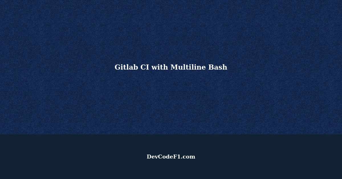maximizing-gitlab-ci-with-multiline-bash-commands-and-json-headers