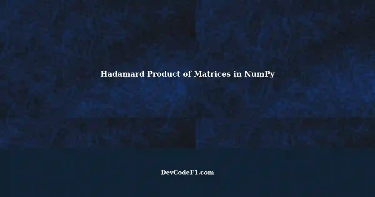 Custom Hadamard Product of Two NumPy Matrices in Python Custom Hadamard Product of Two NumPy Matrices in Python