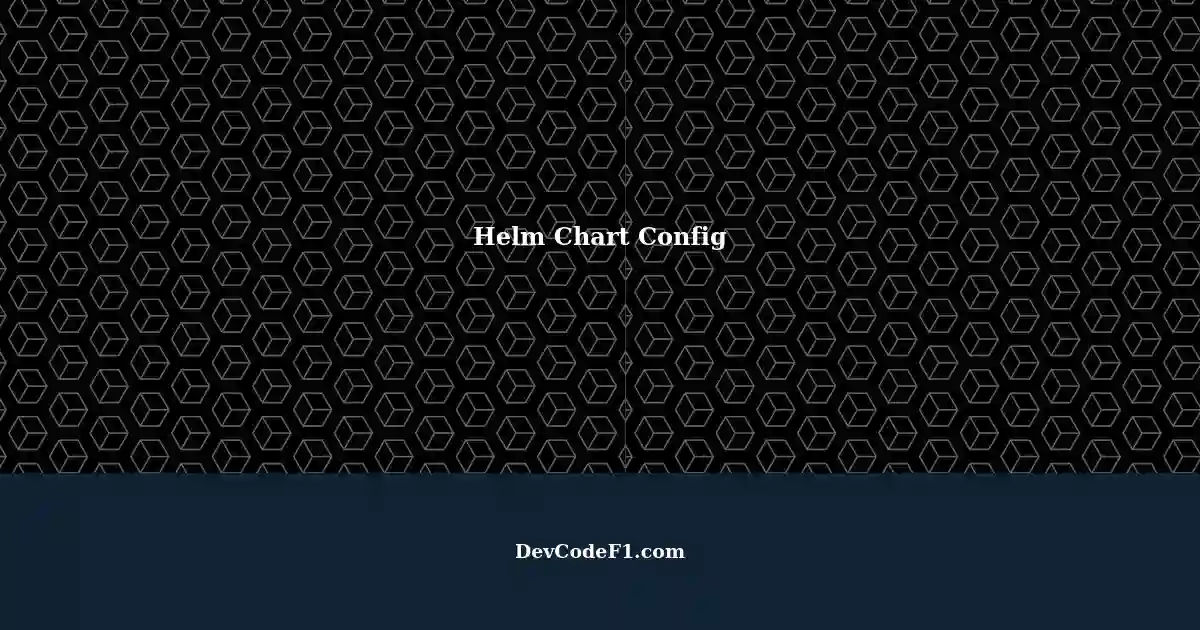 Creating a Second Helm Chart Config File Creating a Second Helm Chart Config File