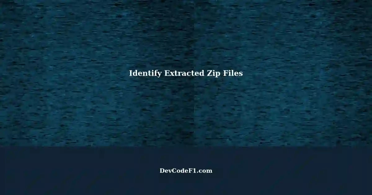 Identifying Extracted Zip Files with Identical Content