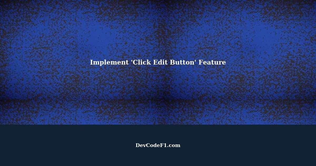 How To Implement Click Edit Button Feature In Software Development Site