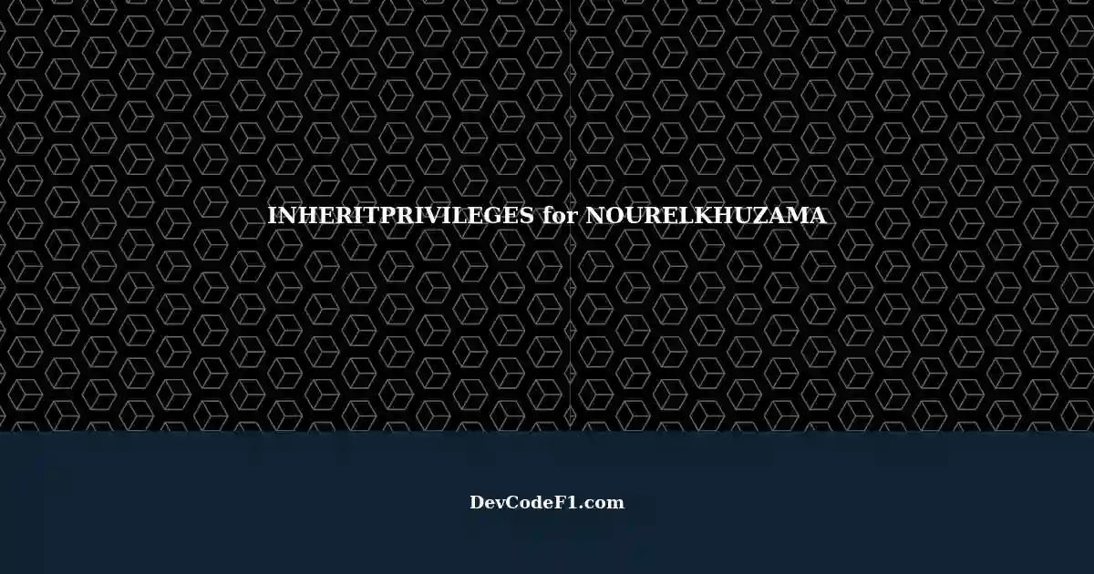 Granting INHERITPRIVILEGES Privilege to NOURELKHUZAMA Database in MySQL Granting INHERITPRIVILEGES Privilege to NOURELKHUZAMA Database in MySQL