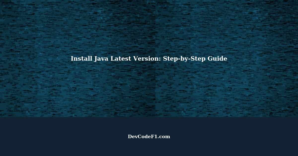 How to Install Java Latest Version: Step-by-Step Guide How to Install Java Latest Version: Step-by-Step Guide