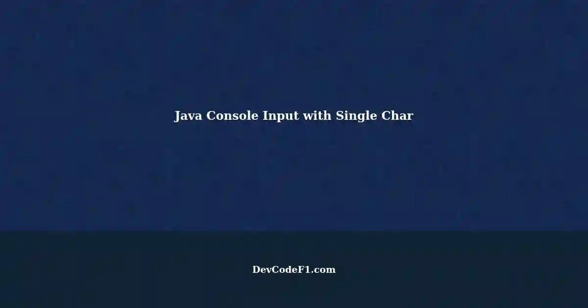 Easily Reading Single-Character Console Input from a User in Java Easily Reading Single-Character Console Input from a User in Java
