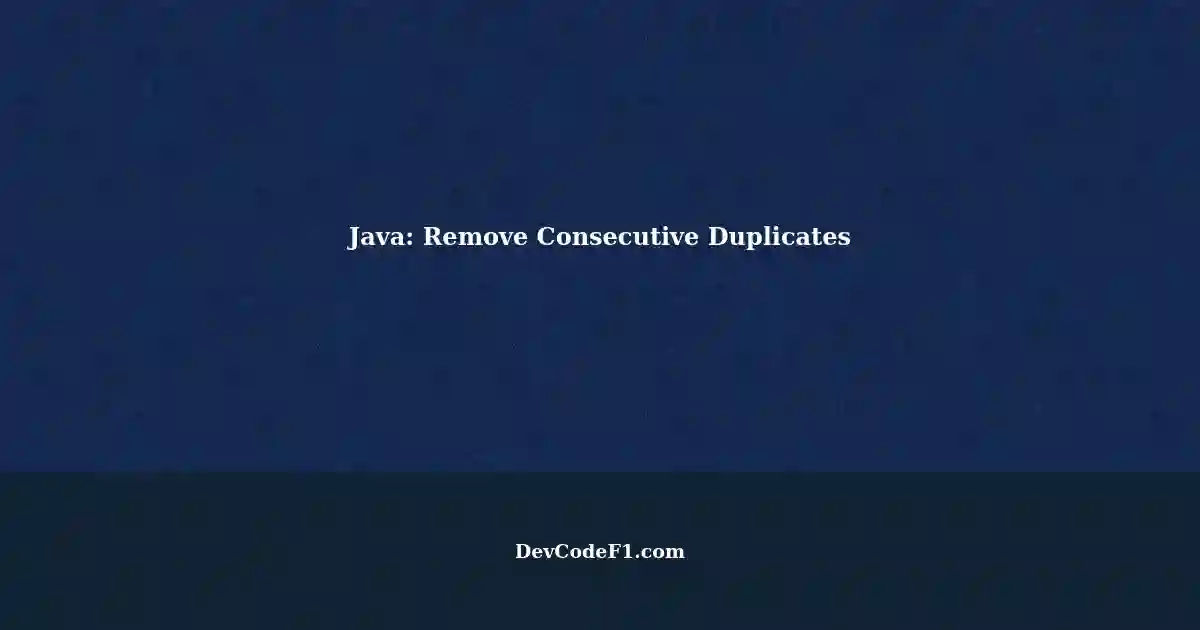 Remove Consecutive Duplicate Characters From A String In Java
