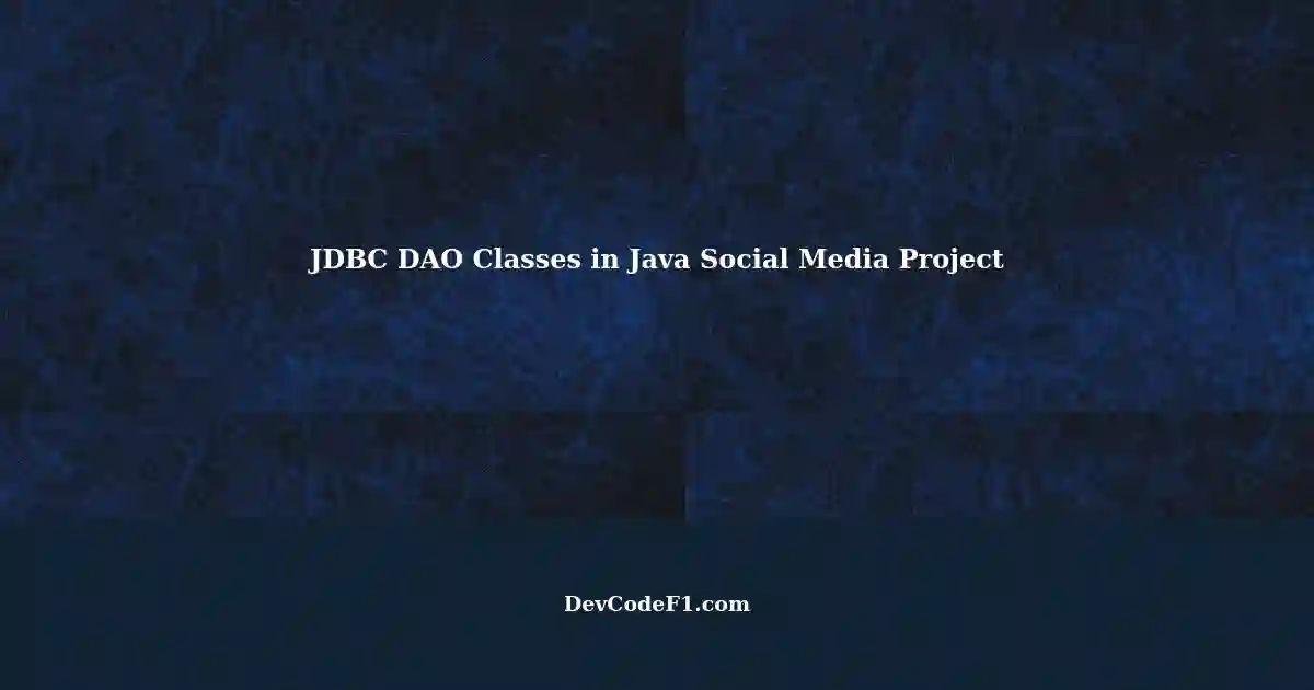 Using JDBC for DAO Classes in Java: Serving Two Purposes in a Social ... Using JDBC for DAO Classes in Java: Serving Two Purposes in a Social ...