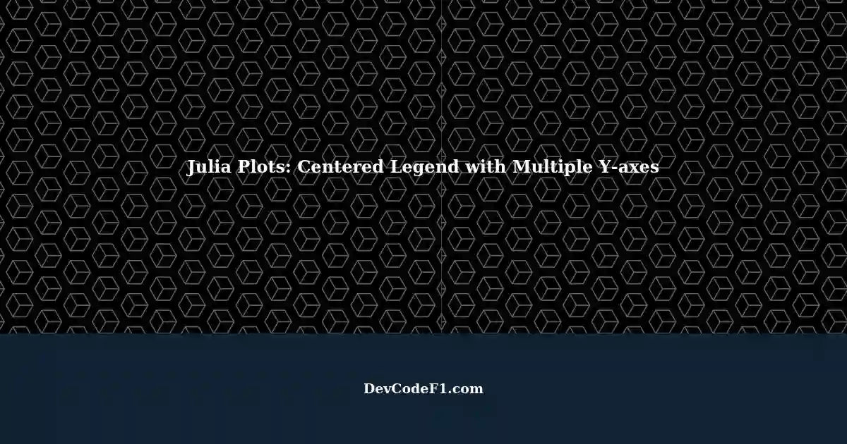 Positioning Legend Using Multiple Y Axes In Julia With Plots