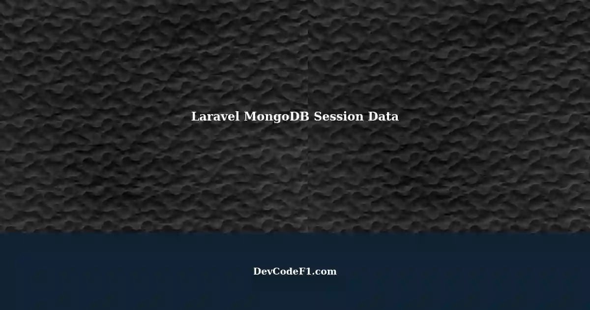 Laravel Storing Session Data In Mongodb 