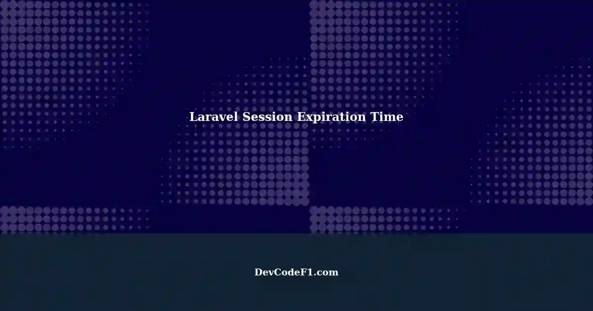 Session Expiration Strategies In Laravel 