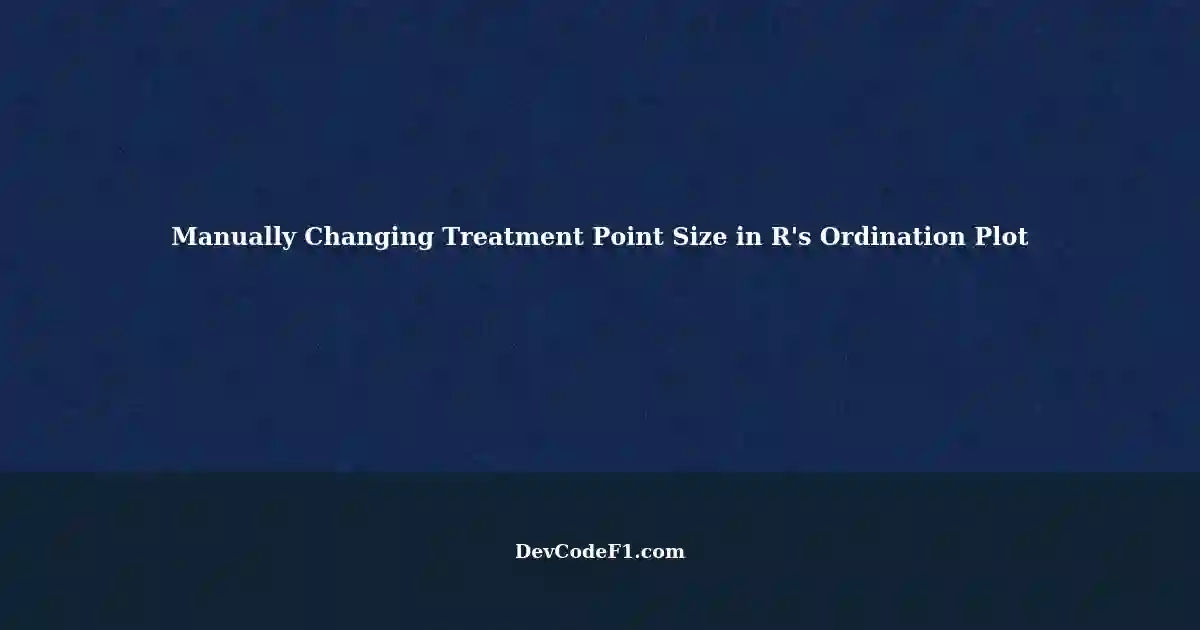 unable-to-manually-change-size-of-treatment-points-in-r-s-ordination